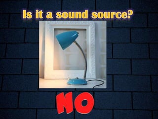 4. Sources of sound (Science 2º Primaria) | PPTX | Audio Production ...