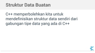 Pemrograman C++ - Struktur Data Buatan | PPT
