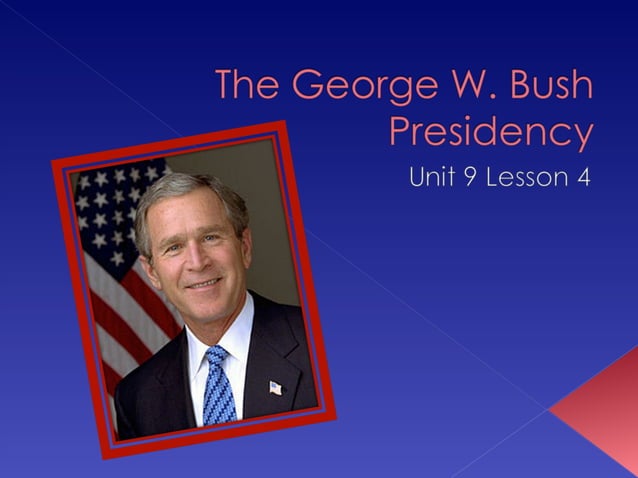 U9L4: The george w. bush presidency | PPT