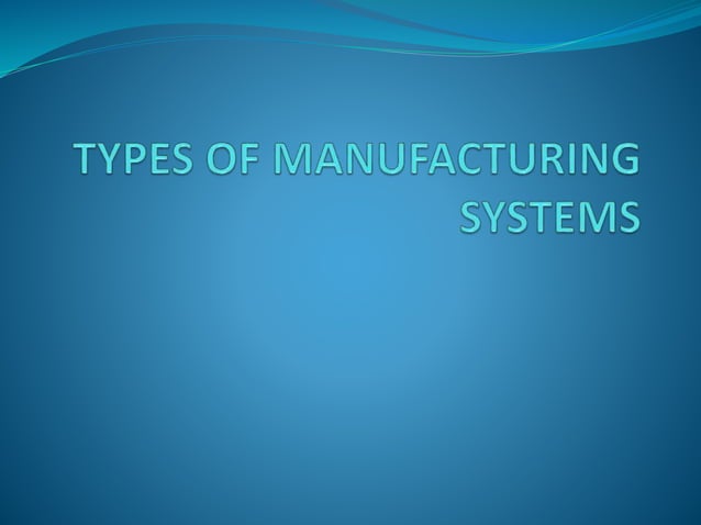 4.types of manufacturing system and layouts | PPTX | Manufacturing ...