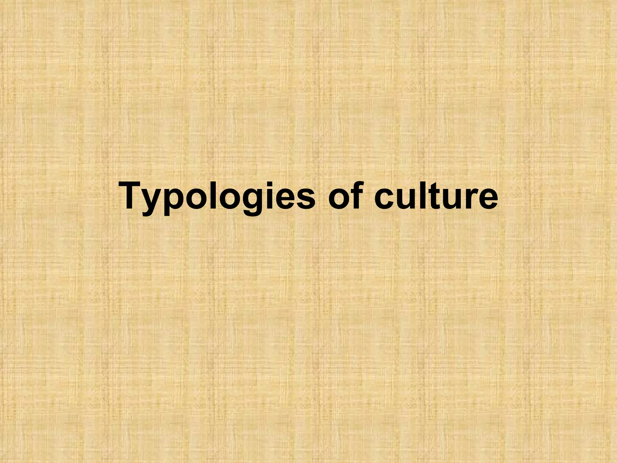 4. typologies of culture | PPT