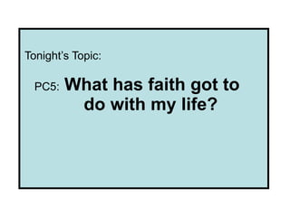4 What Has Faith Got To Do With My Life Ppt