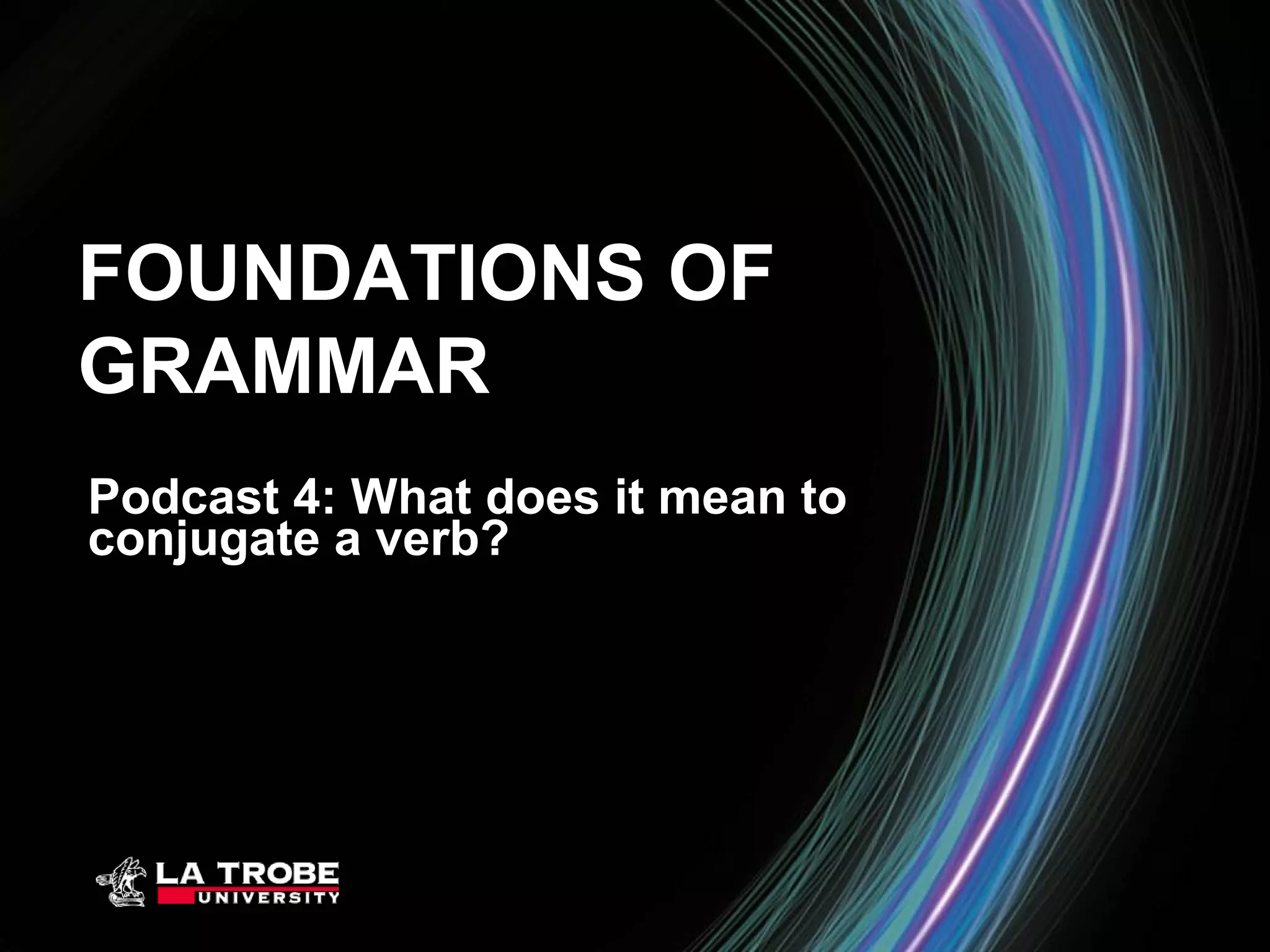 Foundations of Grammar 4: What is conjugation? | PPT