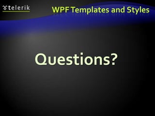 WPF Templating and Styling | PPT