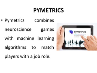 Pymetrics - Gamification in recruitment - Manu Melwin Joy | PPTX