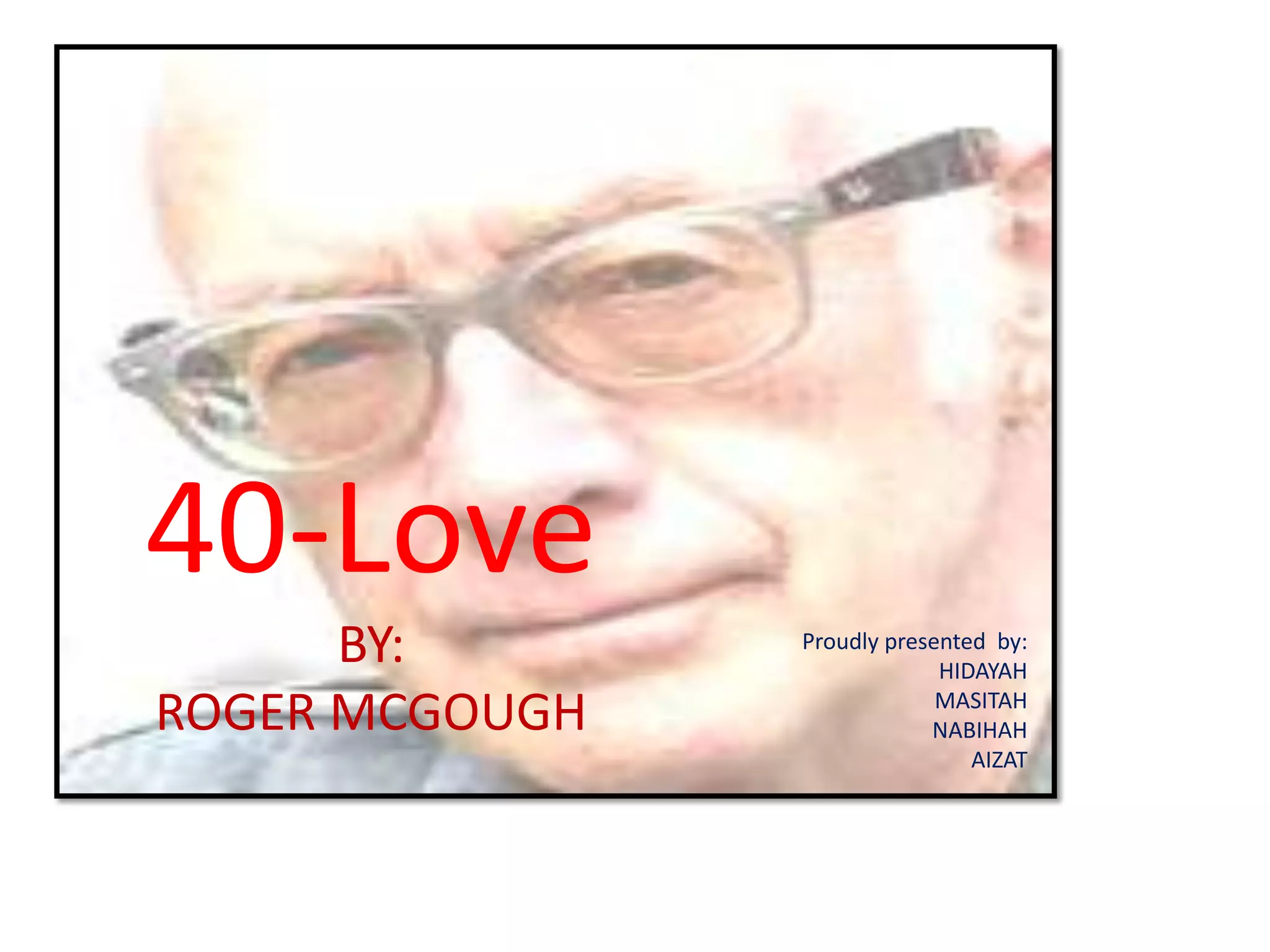 40 love roger mc gough | PPTX