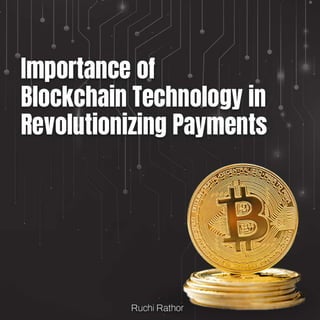 Importance of Blockchain Technology in Revolutionizing Payments | PDF