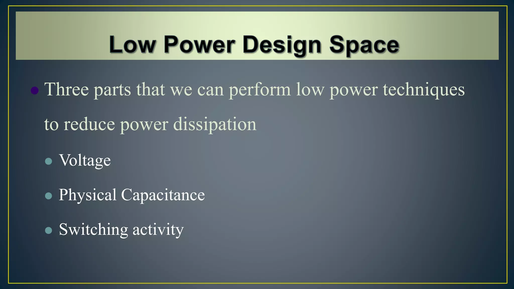LOW POWER DESIGN VLSI | PPTX