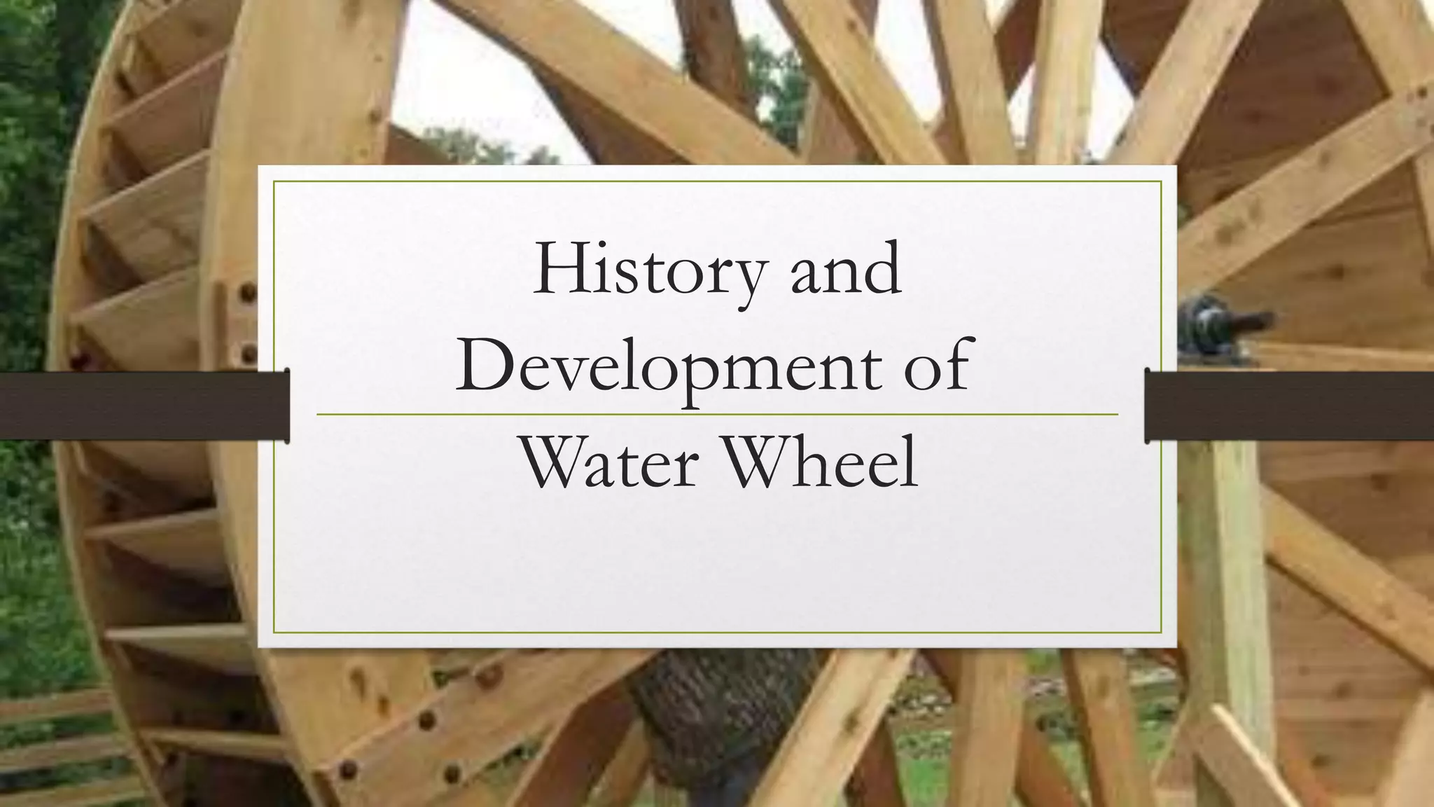 History and Development of water wheels | PPTX
