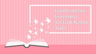 403867622-PPT-GCG-Komite-Audit-pptx.pptx