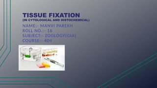 TISSUE FIXATION micro anatomical, histological, cytological | PPT