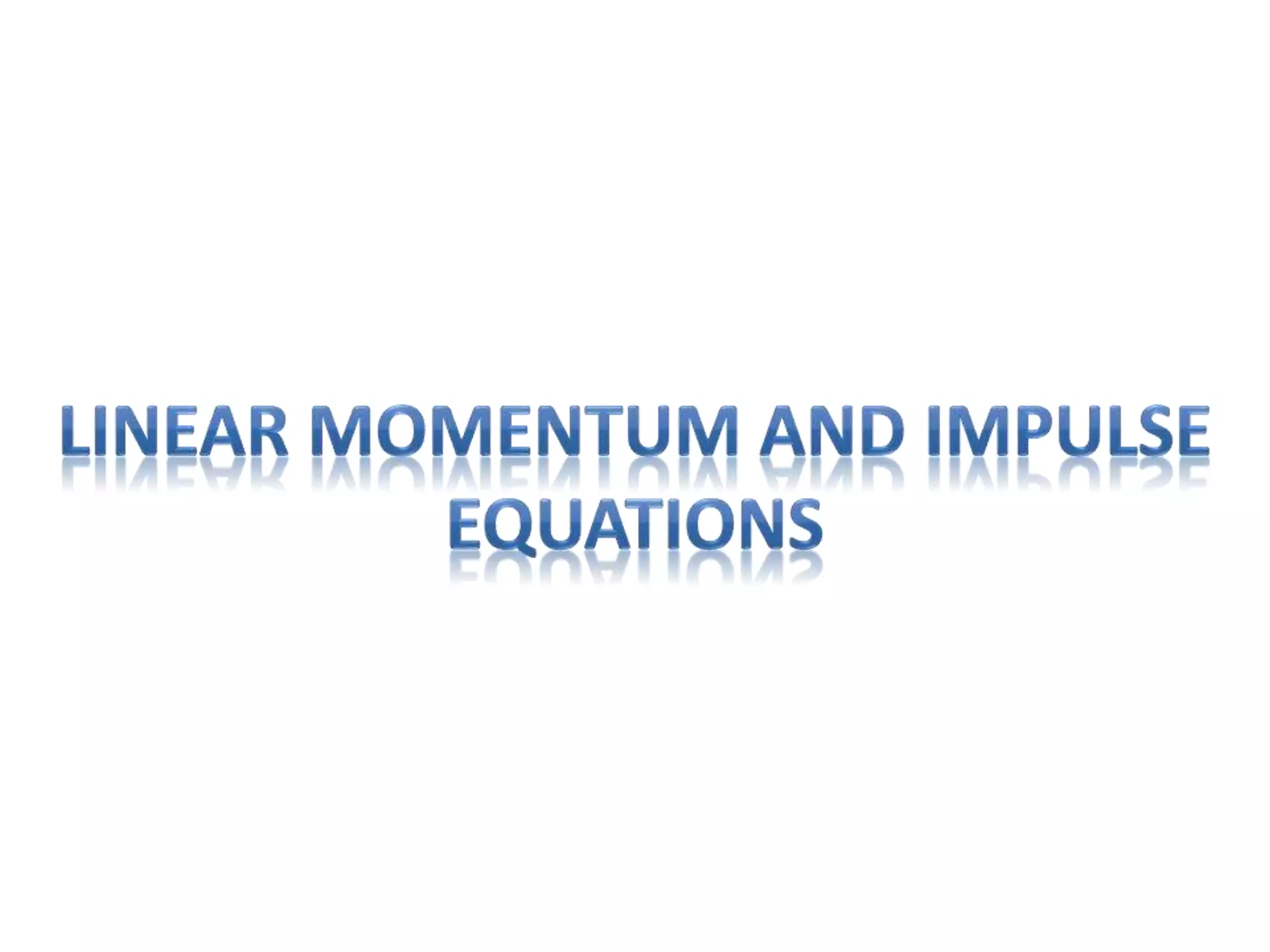 linear momentum and impulse equations | PPTX