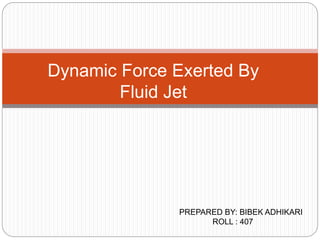 Dynamic force exerted by Fluid jet - Fluid Machine | PPT