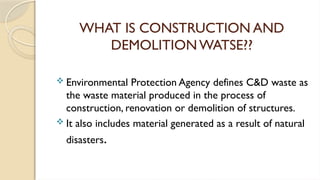 Construction and Demolition (C&D)Waste-Management-by-Ruchita.pptx