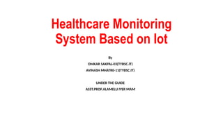 407798541-Secured-Smart-Healthcare-Monitoring-System-Based-on-Iot-PPT.pptx
