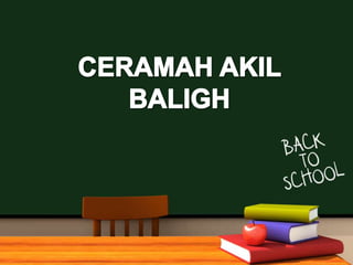 -CERAMAH-AKIL-BALIGH-sesuai bagi sekolah rendah | PPTX