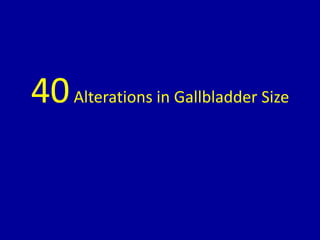 40 alterations in gallbladder size | PPTX