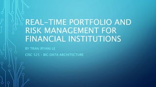 CISC 525 - Big Data Architecture - Tran (Ryan) Le - Real-time Portfolio ...