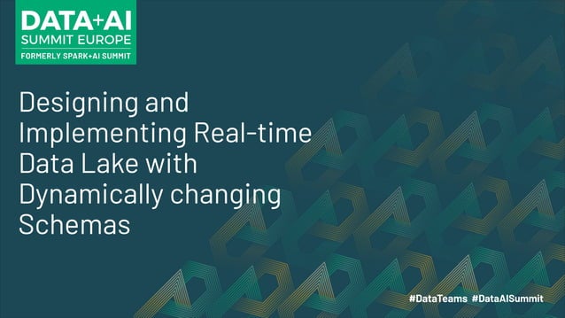 Designing and Implementing a Real-time Data Lake with Dynamically Changing Schema | PPT | Free ...