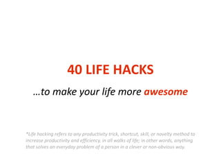 40 Life Hacks | PPT