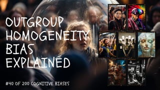 #40 Outgroup Homogeneity Bias Explained | PPT