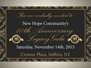 New Hope Community 40th Anniversary Legacy Gala Invitation | PPT
