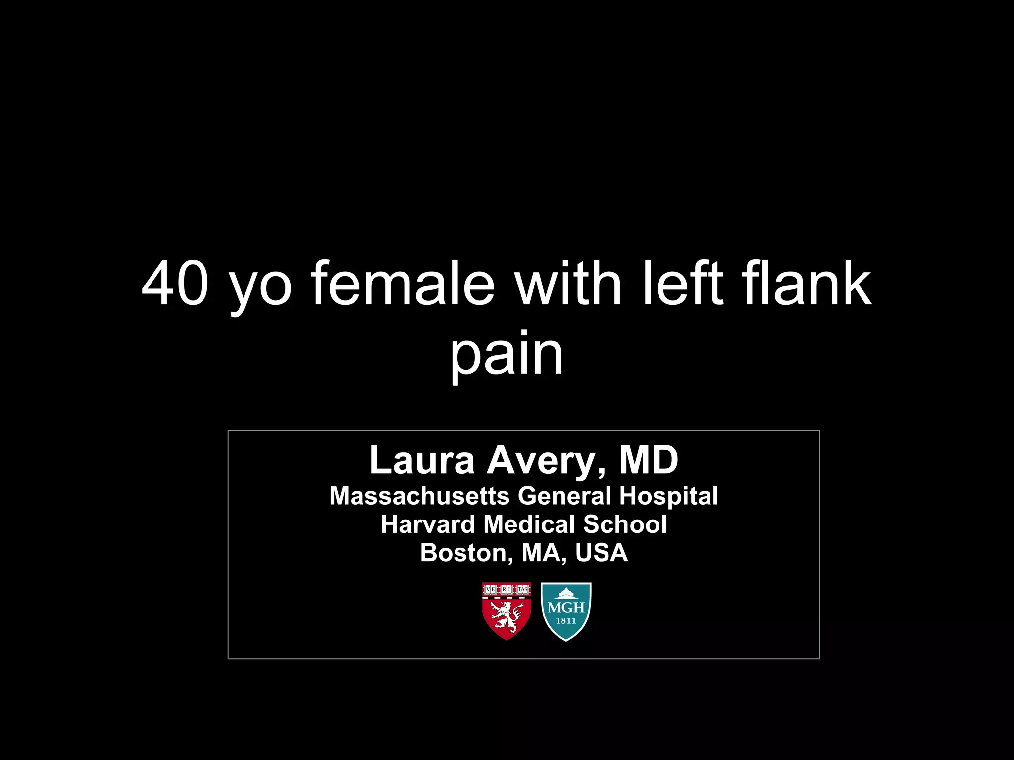Radiology Rounds: 40 year old female with left flank pain | PPT