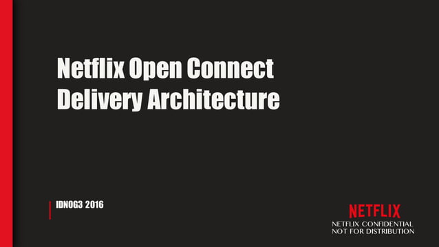41 - IDNOG03 - Ian Chu (Netflix) - Netflix Open Connect Delivery Architecture | PPT