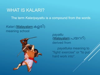 Kalari - THE MOTHER OF MARTIAL ARTS | PPTX | Martial Arts | Sports