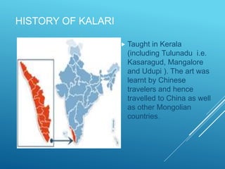 Kalari - THE MOTHER OF MARTIAL ARTS | PPTX
