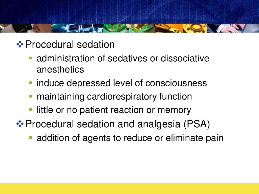 Procedural sedation and analgesia Procedural sedation and analgesia