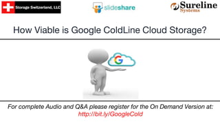 Webinar: How Viable is Google ColdLine Cloud Storage? | PPT