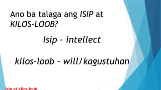 412817593-Grade-7-Isip-at-Kilos-Loob.pptx