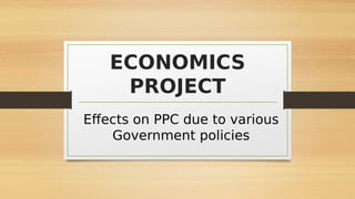 413124194-Effects-on-Ppc-due-to-various-govt-Policies.pdf