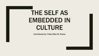 414254813-The-Self-as-Embedded-in-Culture.pptx