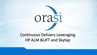 Tips to achieve continuous integration/delivery using HP ALM, Jenkins, and Skytap | PPT