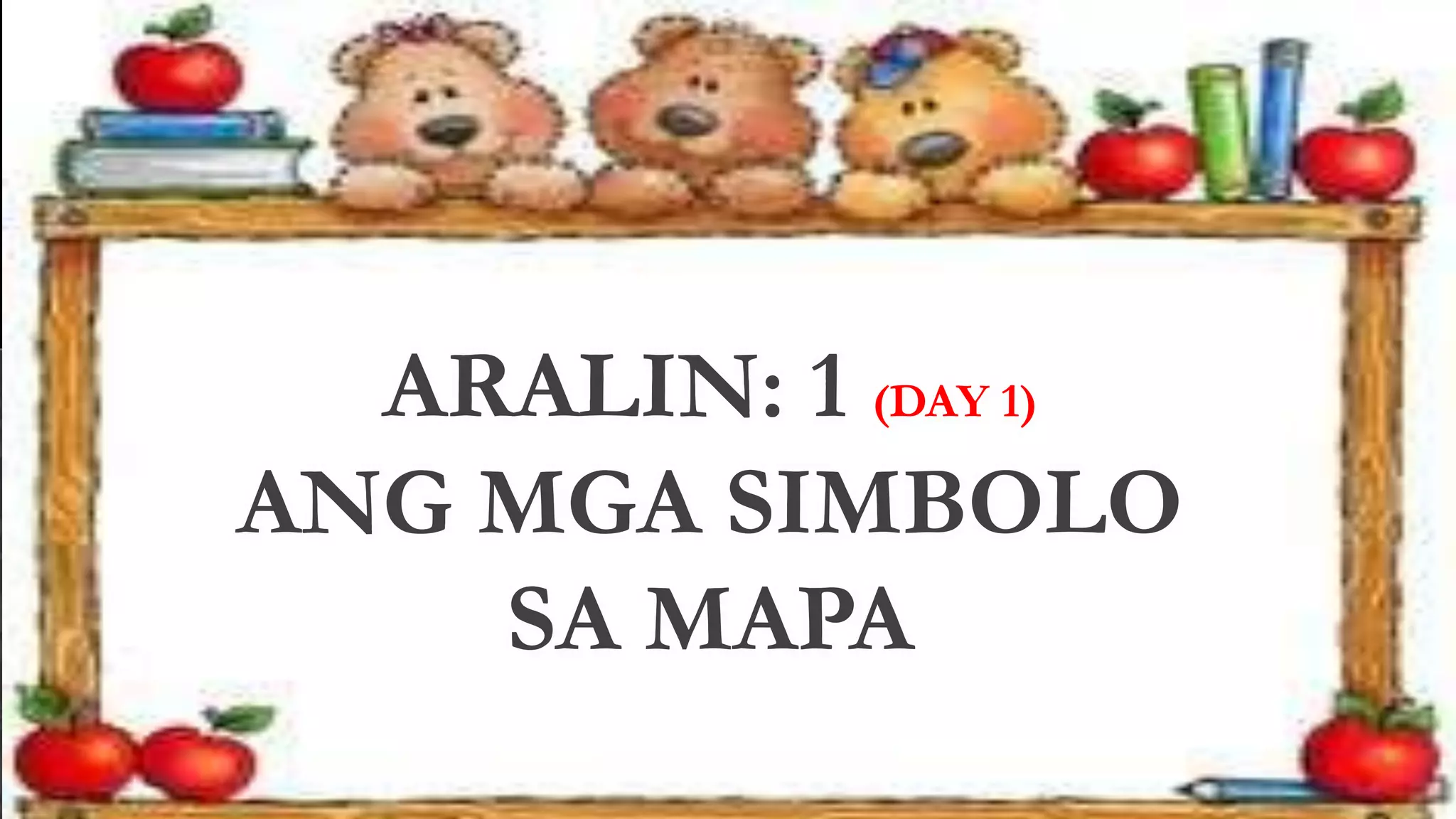416547278-Aralin-1-Ang-Mga-Simbolo-Sa-Mapa-DAY-1.pptx