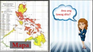 416547278-Aralin-1-Ang-Mga-Simbolo-Sa-Mapa-DAY-1.pptx