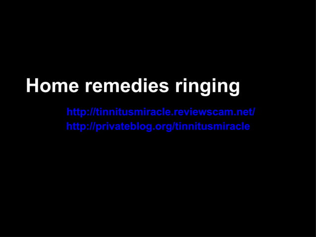 Home remedies ringing | PPT | Ear, Nose and Throat Conditions | Diseases and Conditions