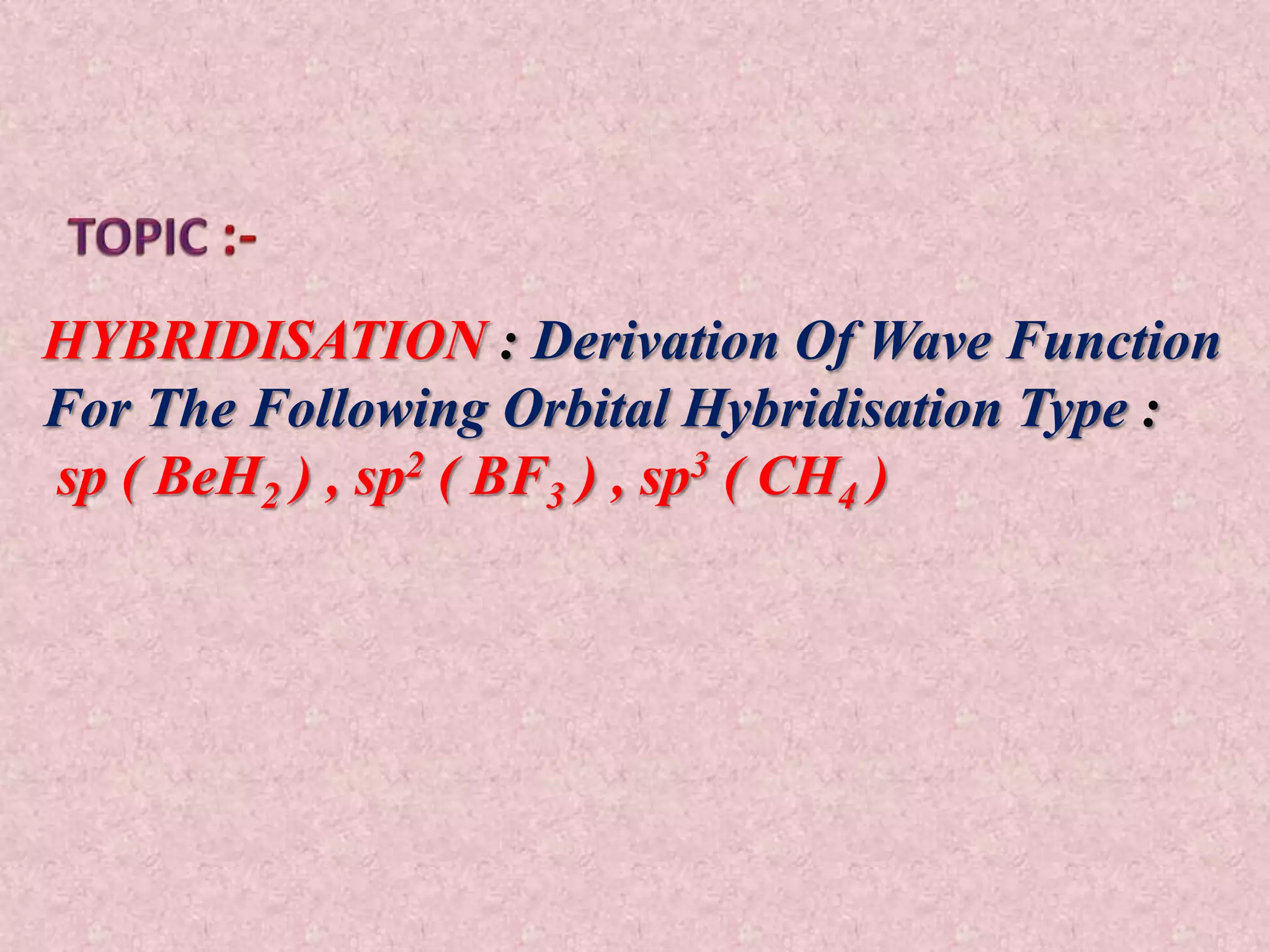 HYBRIDISATION : Derivation Of Wave Function For The Following Orbital Hybridisation Type : sp ...