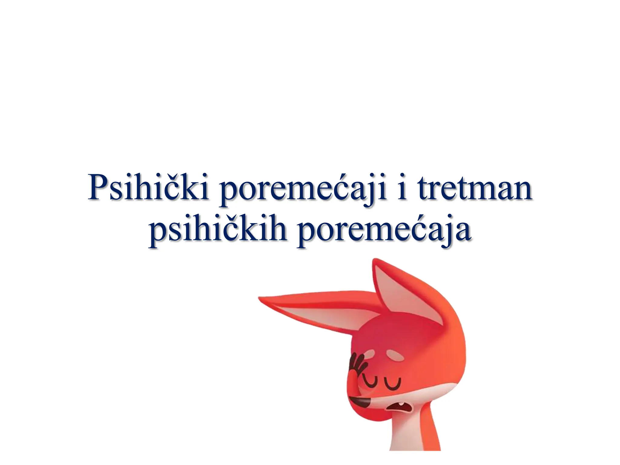 Psihički poremećaji i tretman psihičkih poremećaja.pptx