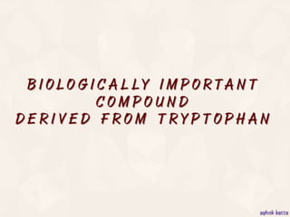Metabolism of Tryptophan and its disorders. | PPSX
