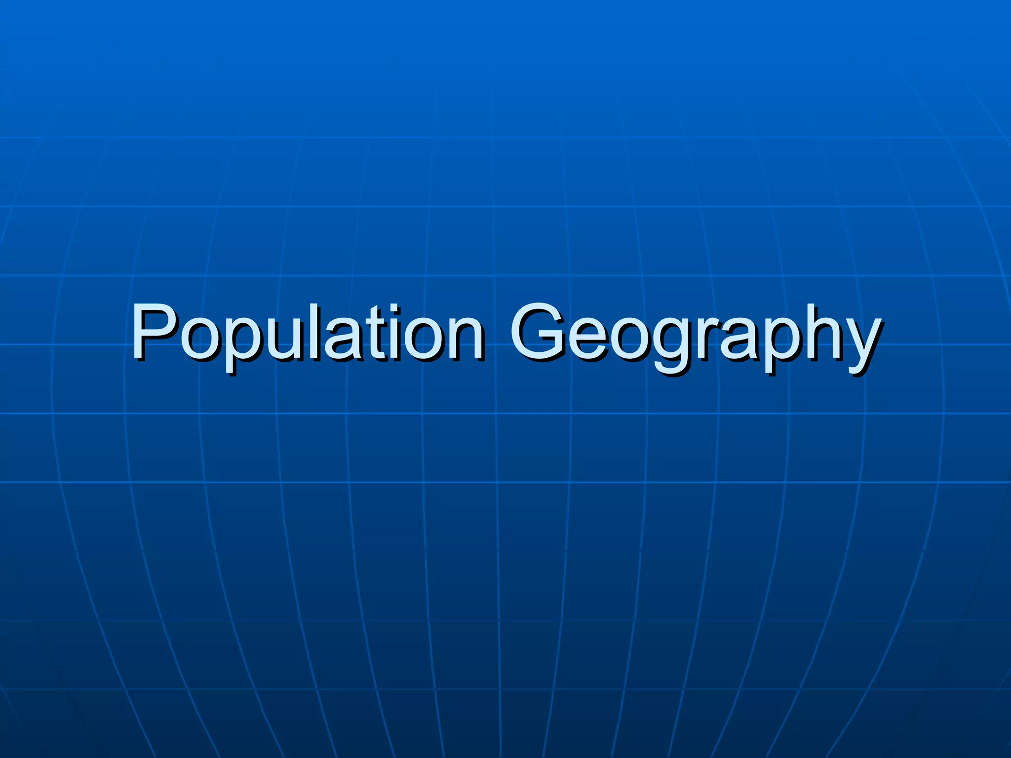 4.2 - Population Geography | PPT