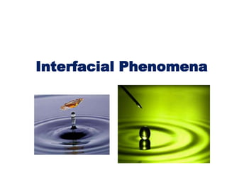 Surface tension and interfacial phenomenon | PPT
