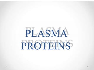 Plasma proteins and their uses, how they are seen | PPTX