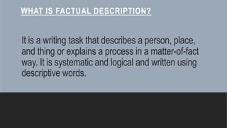 4204 factual description_ppt | PPTX
