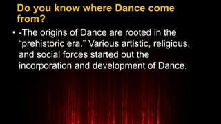 420574618-brief-history-of-dance-ppt.pptx