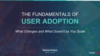 The Fundamentals of User Adoption: What Changes and What Doesn't as You ...
