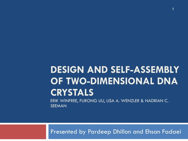 DESIGN AND SELF-ASSEMBLY OF TWO-DIMENSIONAL DNA CRYSTALS | PPT