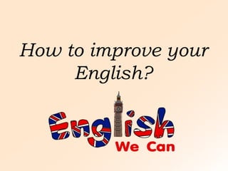 Let's improve our ability to speak English.ppt